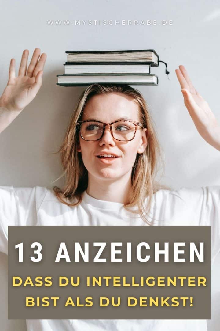 13 Anzeichen dafür, dass du intelligenter bist als du denkst