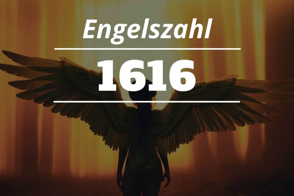 Engelszahl 1616 Bedeutung: Erfahren Sie die Botschaft Ihrer Schutzengel