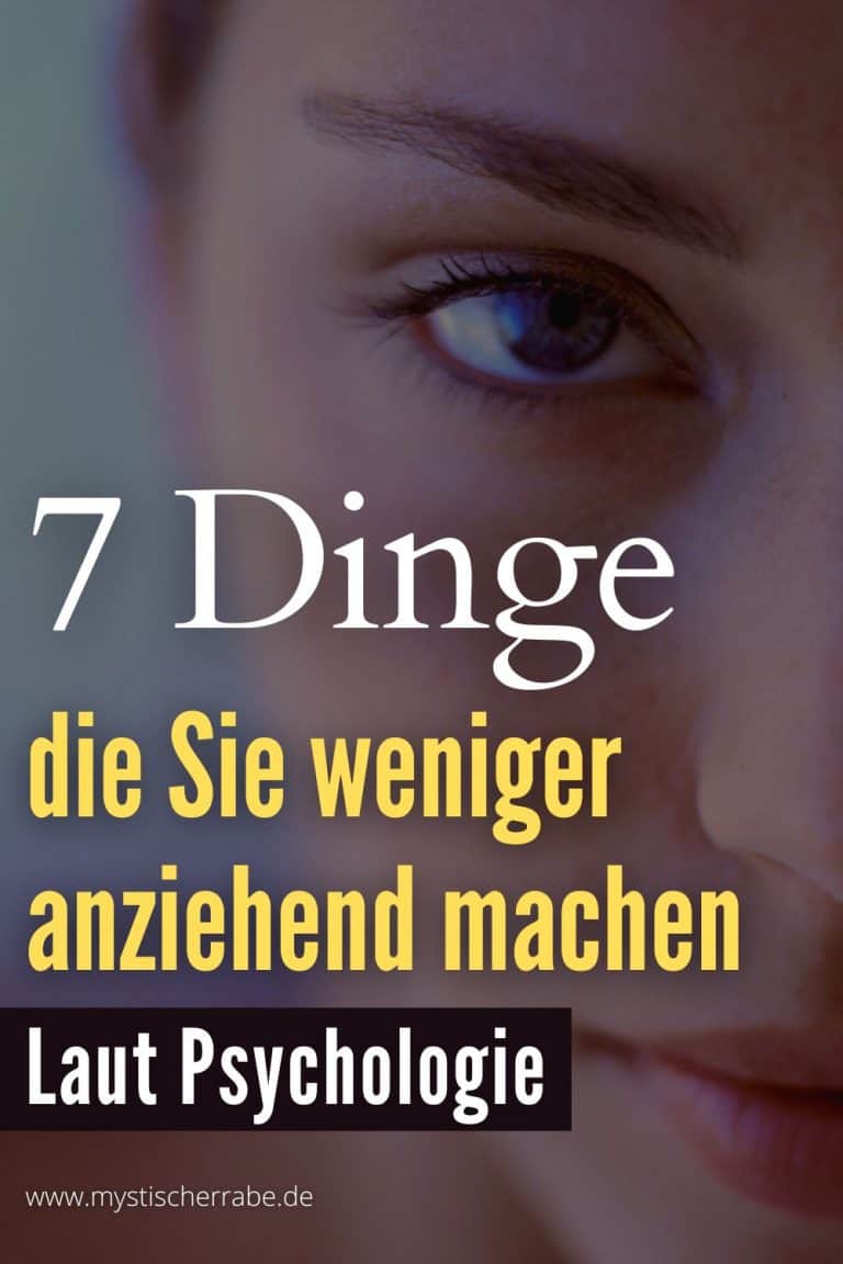 7 Dinge, die Sie weniger anziehend machen - Laut Psychologie
