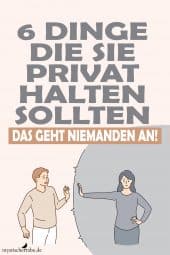 6 Dinge, die Sie privat halten sollten: Das geht niemanden an!