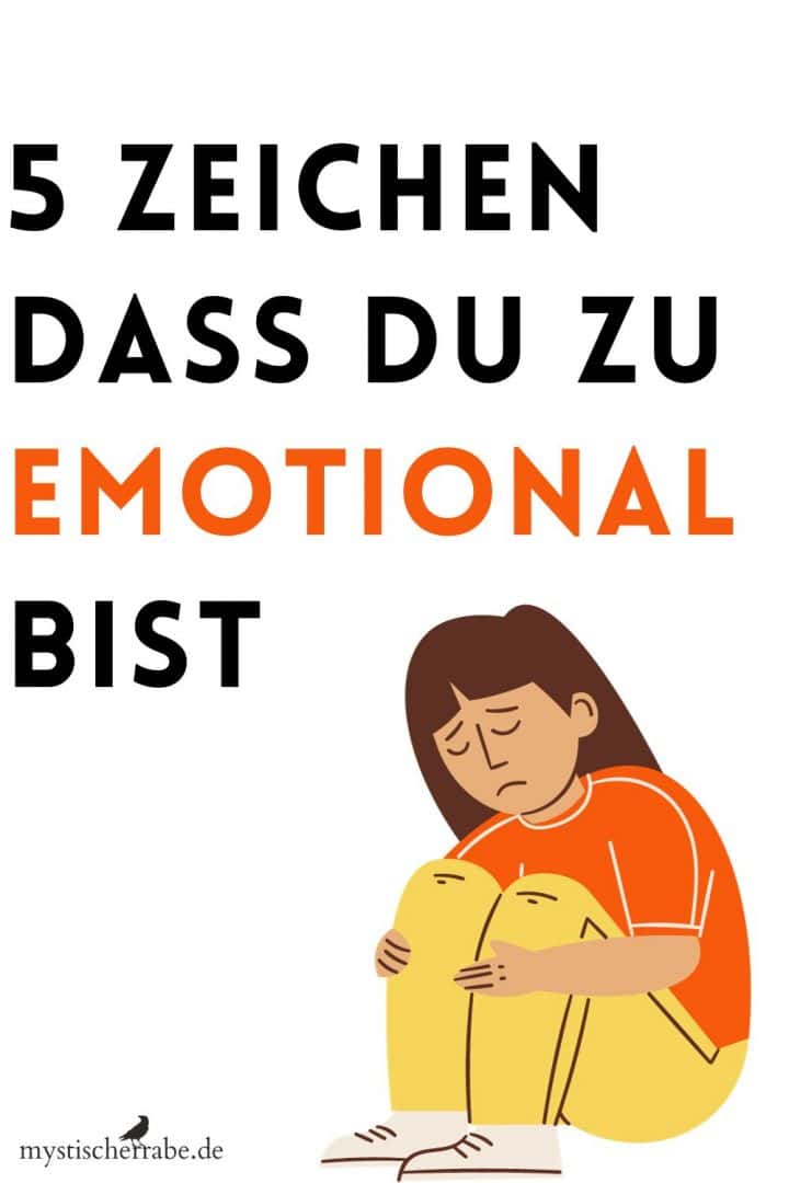 5 Zeichen, dass du zu emotional bist
