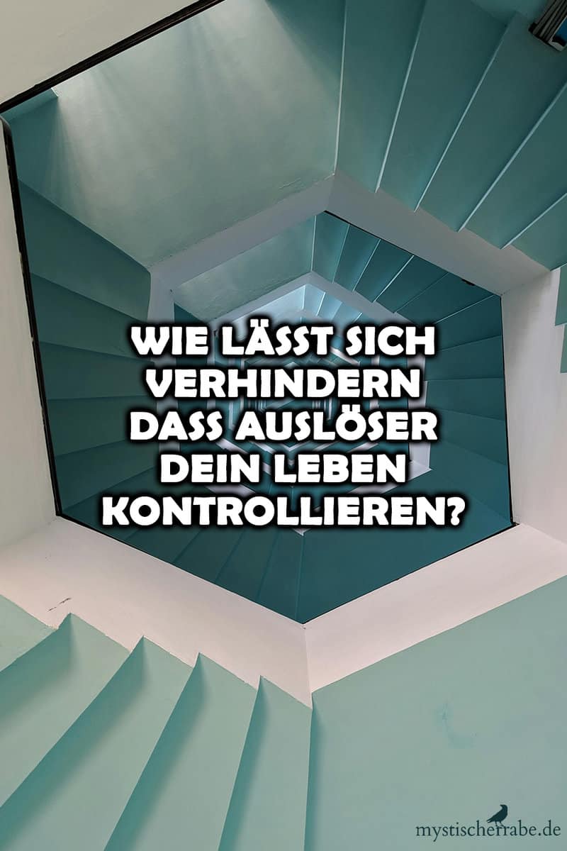 Wie lässt sich verhindern, dass Auslöser dein Leben kontrollieren?