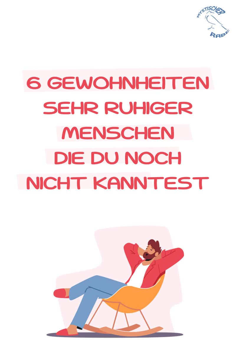 6 Gewohnheiten sehr ruhiger Menschen, die du noch nicht kanntest