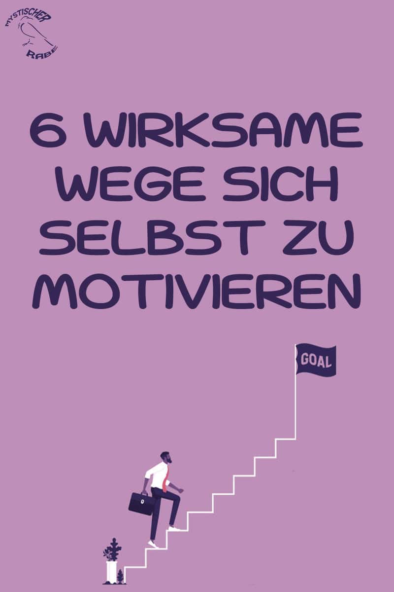 6 wirksame Wege, sich selbst zu motivieren