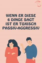 Wenn er diese 6 Dinge sagt, ist er toxisch passiv-aggressiv