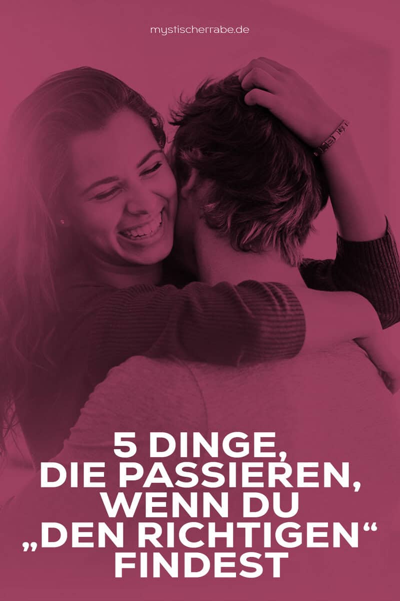 5 Dinge, die passieren, wenn du „den Richtigen“ findest