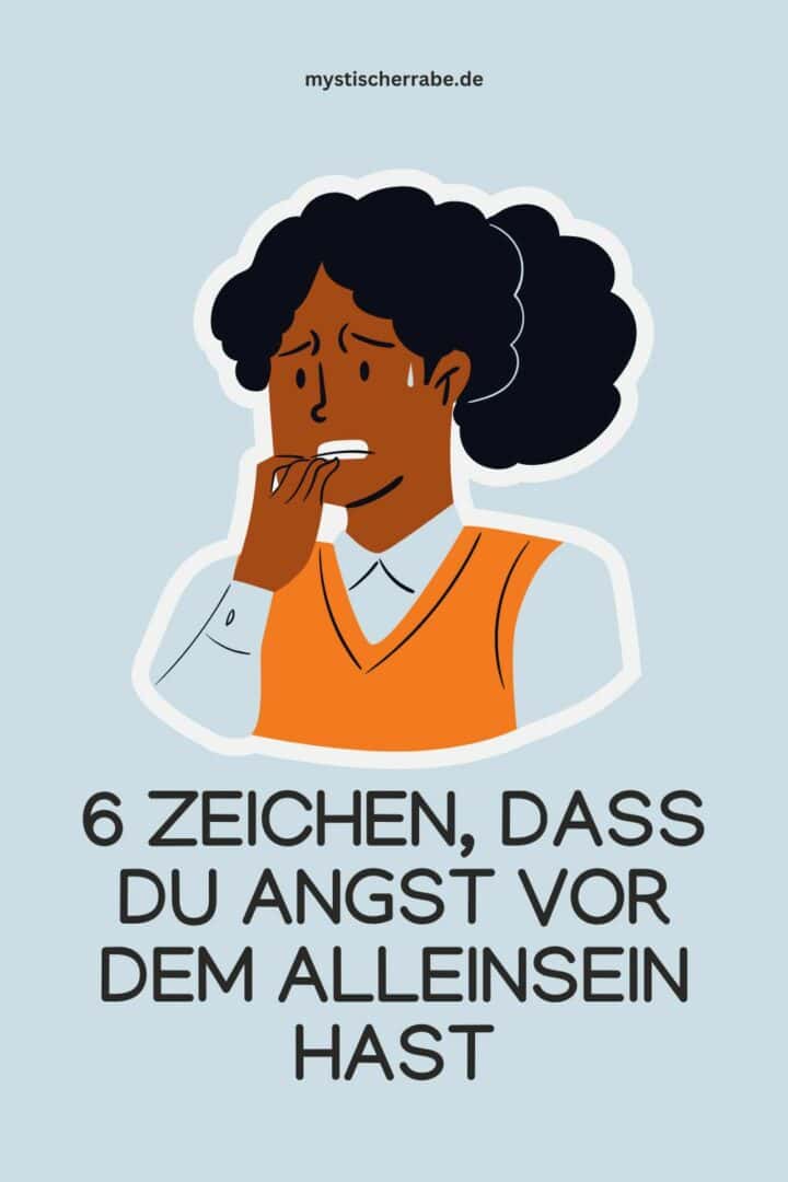 6 Zeichen, dass du Angst vor dem Alleinsein hast